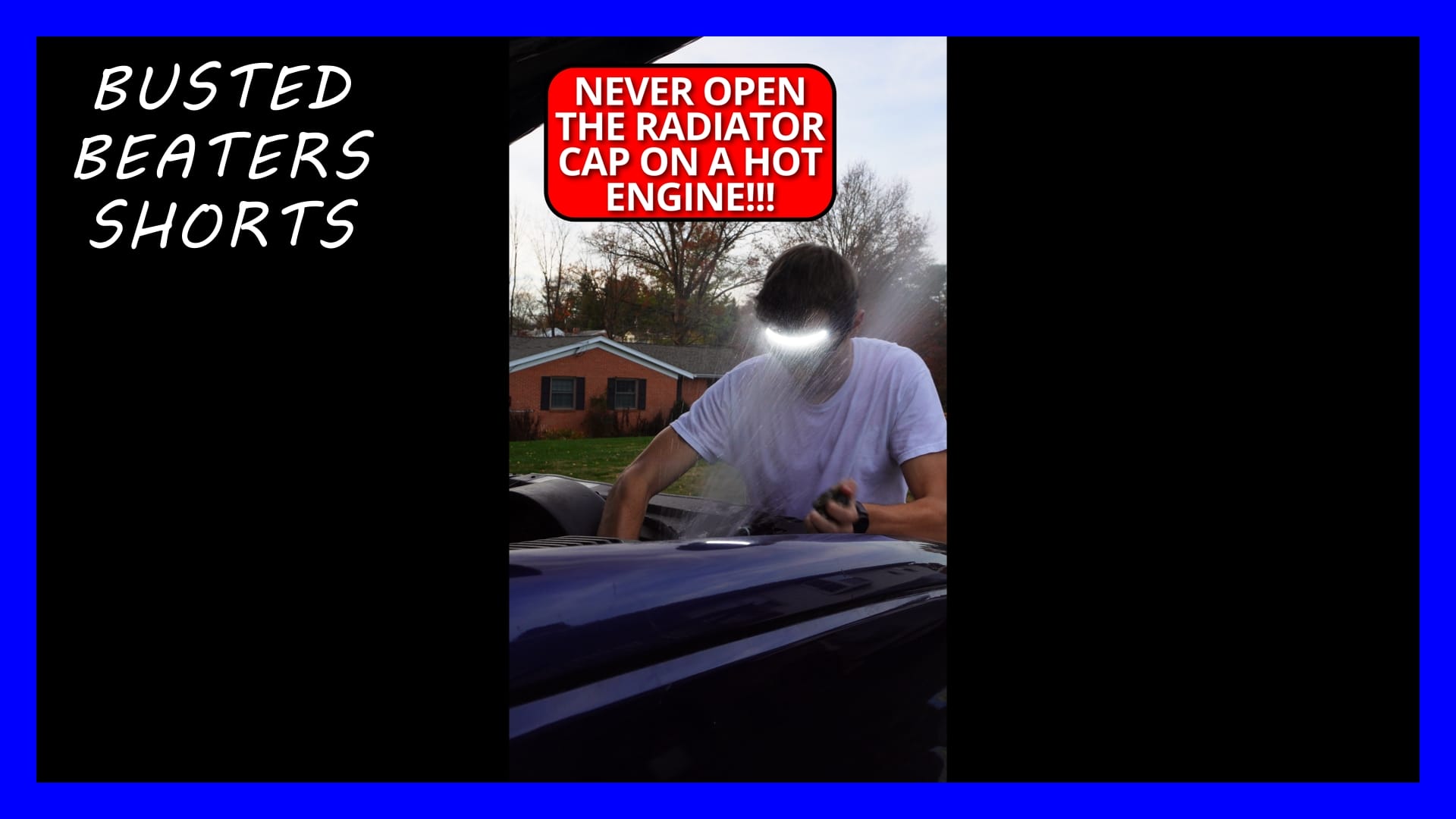 NEVER Open The Radiator Cap On A Hot Engine! – BUSTED BEATERS